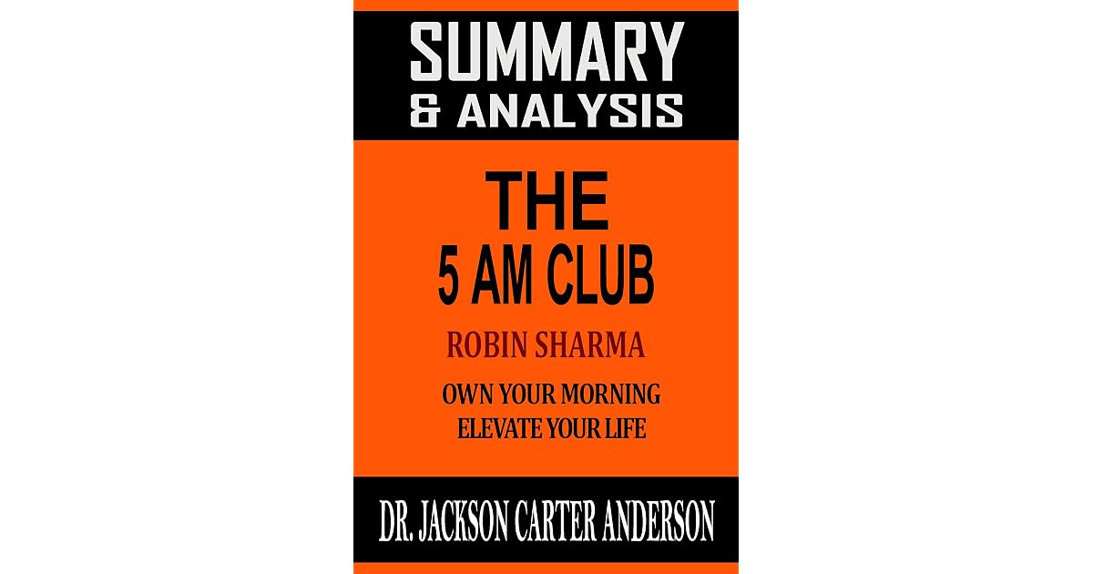 Summary & Analysis of the 5AM Club: Own Your Morning. Elevate Your Life ...