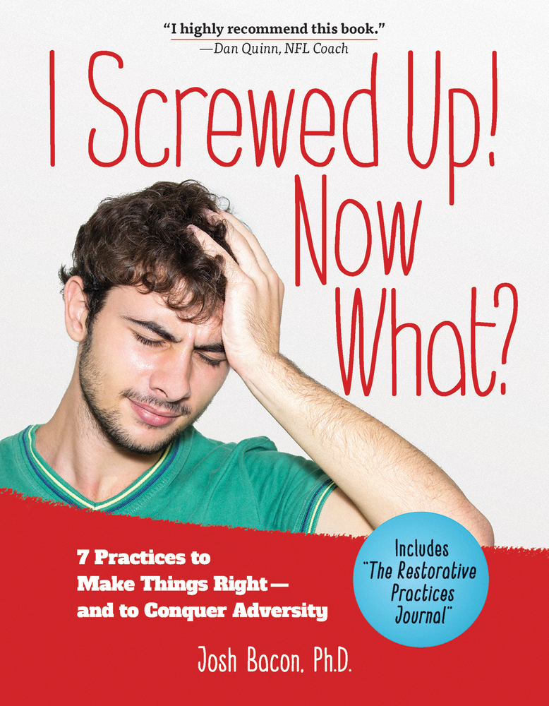 I Screwed Up! Now What?: 7 Practices to Make Things Right--and Conquer ...