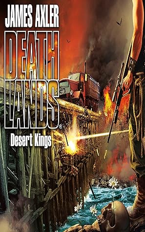 Desert Kings: Deathlands, Book 81 by James Axler