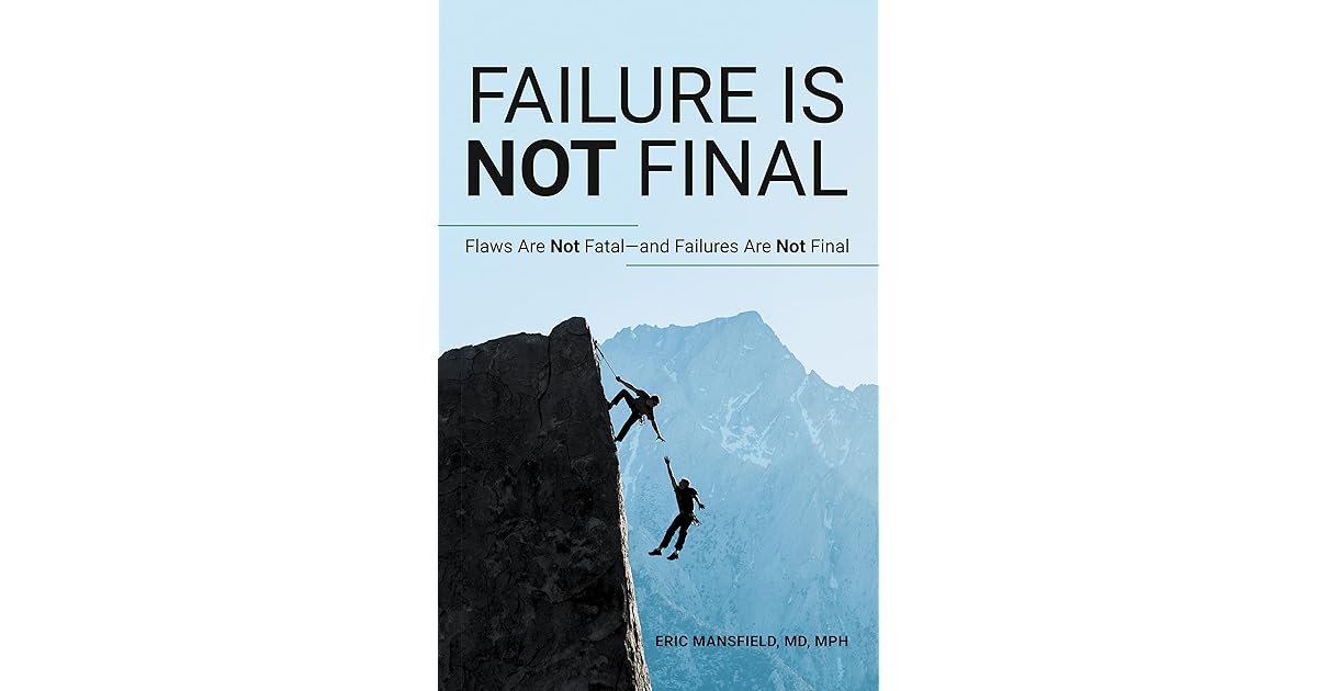 Failure Is Not Final: Flaws Are Not Fatal—And Failures Are Not Final by ...