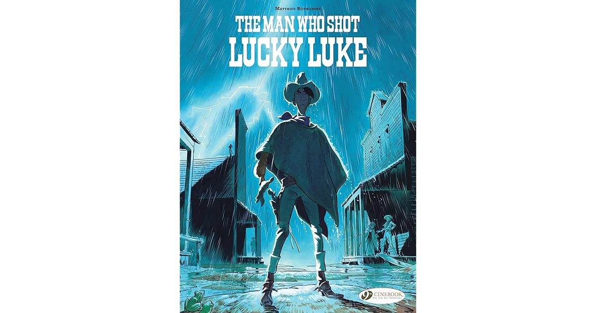The Man Who Shot Lucky Luke by Matthieu Bonhhomme