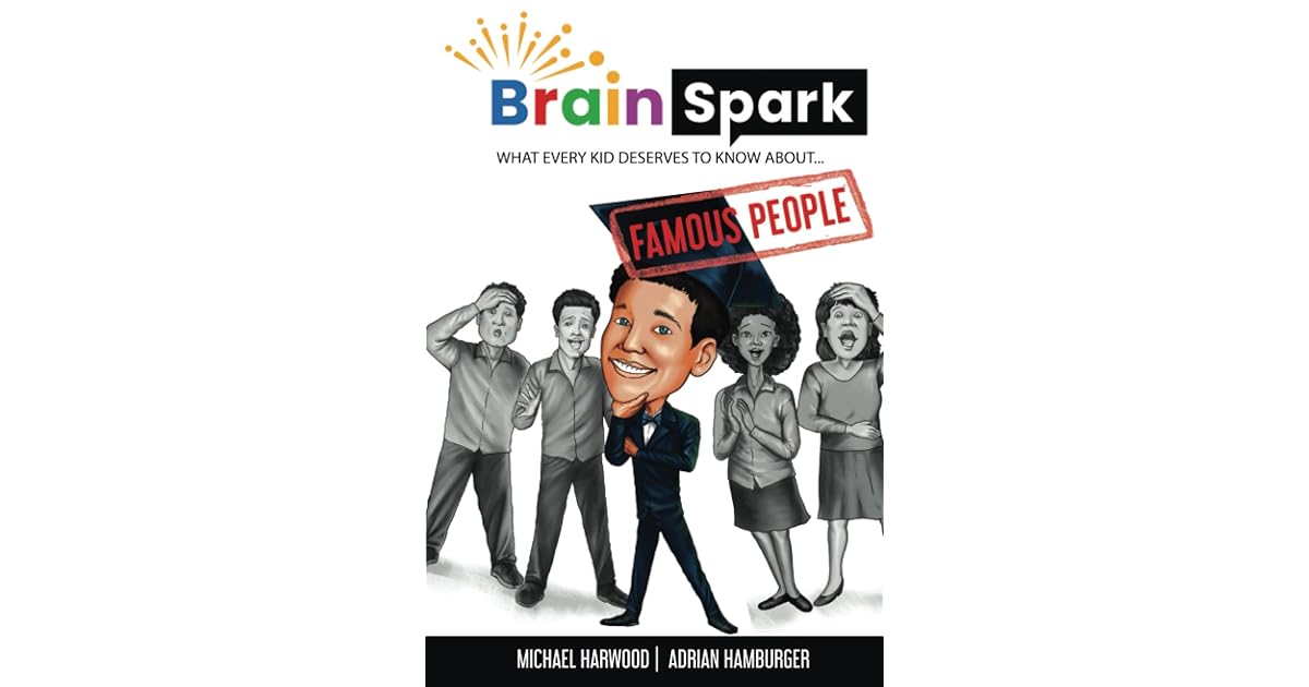 Brain Spark: What every kid deserves to know about... Famous People by ...