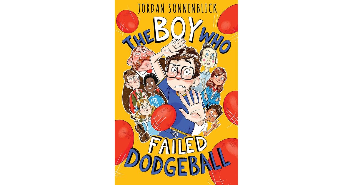 The Boy Who Failed Dodgeball by Jordan Sonnenblick