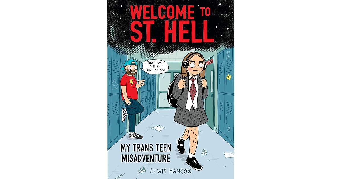Welcome to St. Hell: My Trans Teen Misadventure by Lewis Hancox