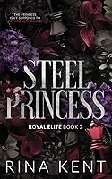 Steel Princess (Royal Elite, #2) by Rina Kent
