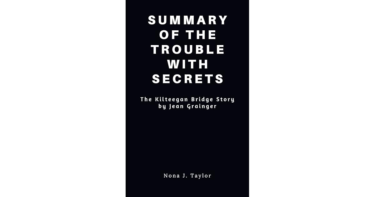 Summary of The Trouble With Secrets: The Kilteegan Bridge Story by Jean ...