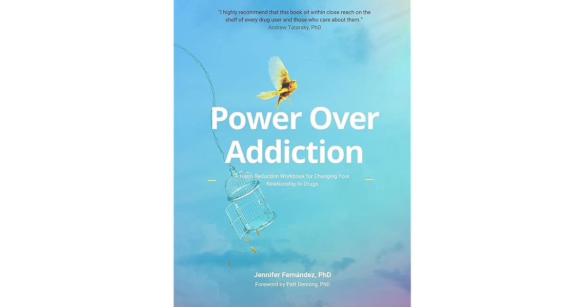 Power Over Addiction: A Harm Reduction Workbook for Changing Your ...