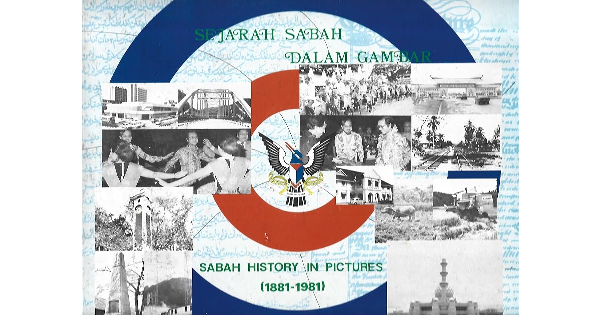 Sejarah Sabah Dalam Gambar 1881-1981 / Sabah History In Pictures 1881 ...