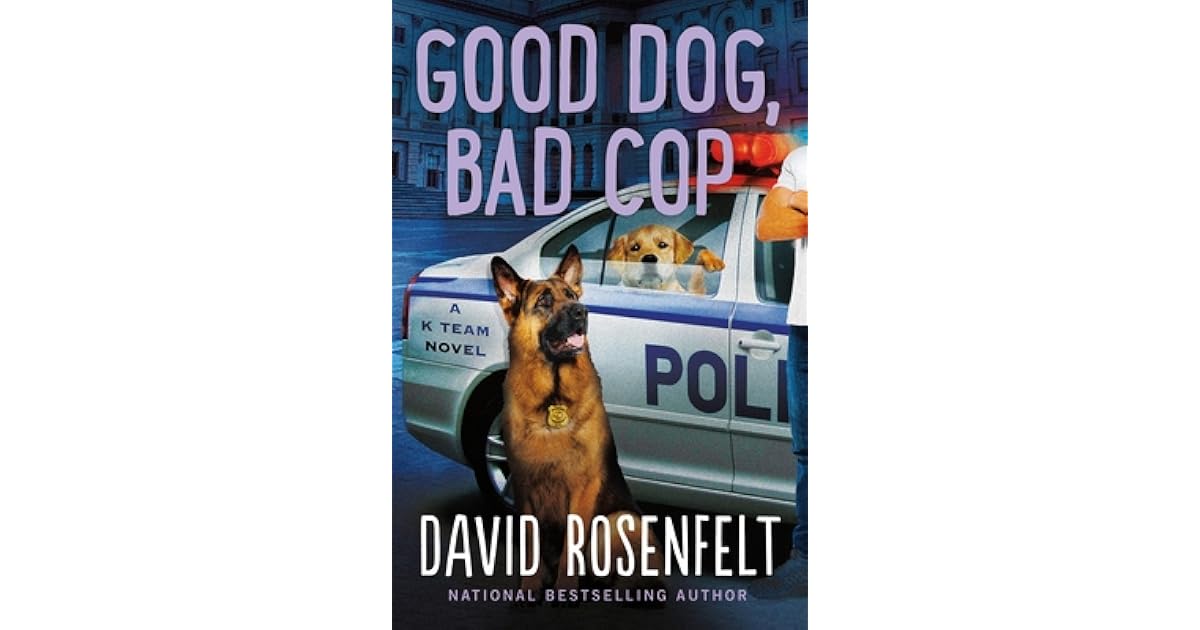 Good Dog, Bad Cop by David Rosenfelt