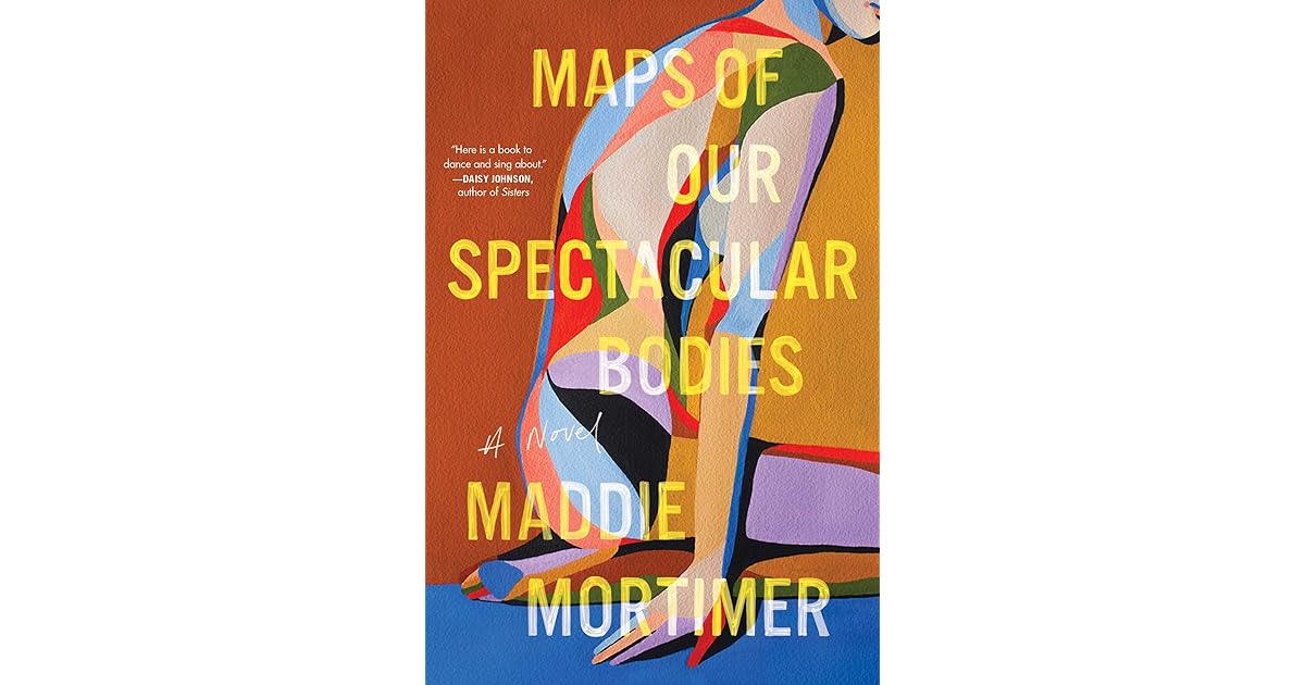 Maps of Our Spectacular Bodies by Maddie Mortimer