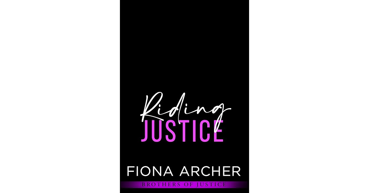 Riding Justice (Brothers of Justice, #3) by Fiona Archer
