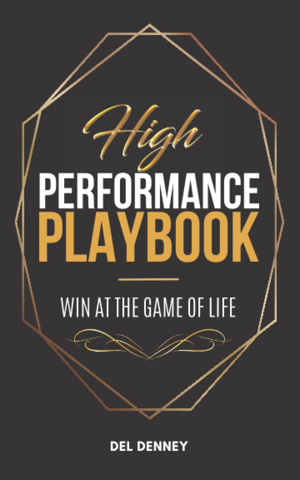(DOWNLOAD) PDF High Performance Playbook: Win at the Game of Life BY Del Denney | Series ...