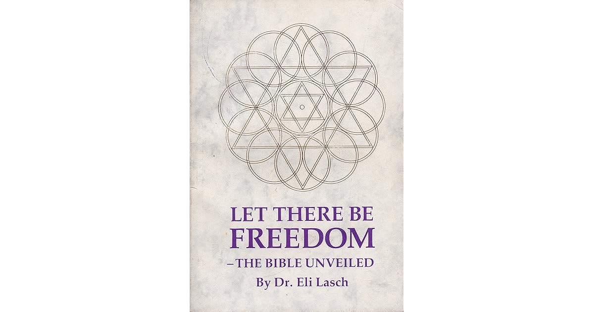 Let There be Freedom - The Bible Unveiled by Eli Lasch