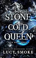 Stone Cold Queen (Sick Boys, #2) by Lucy Smoke