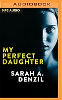 My Perfect Daughter by Sarah A. Denzil