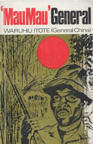 Mau Mau General by Waruhiu Itote