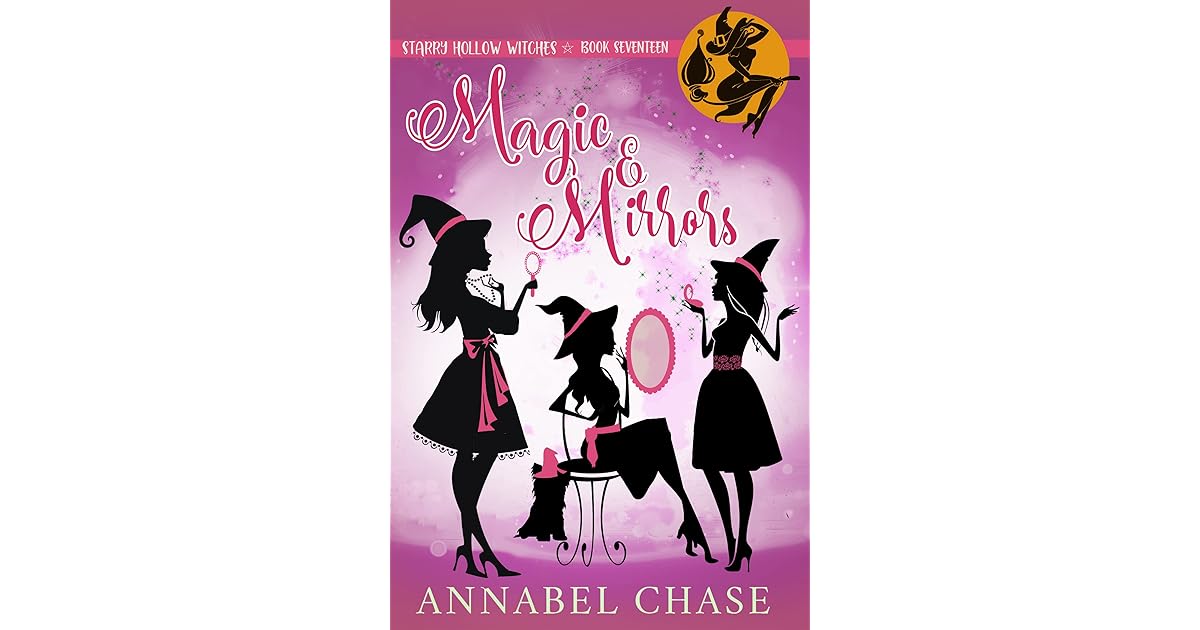 Magic & Mirrors (Starry Hollow Witches Book 17) by Annabel Chase