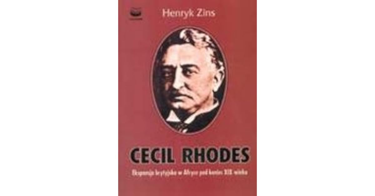 Cecil Rhodes. Ekspansja brytyjska w Afryce pod koniec XIX wieku by Zins ...