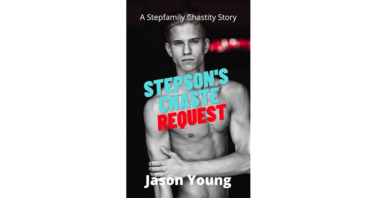 Stepson's Chaste Request: A Male Taboo Chastity Age Gap Story by Jason ...