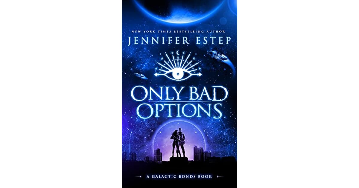 Only Bad Options (Galactic Bonds, #1) by Jennifer Estep