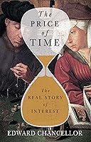 The Price of Time: Interest, Capitalism and the Curse of Easy Money by ...