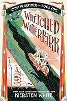 Wretched Waterpark (Sinister Summer, #1) by Kiersten White