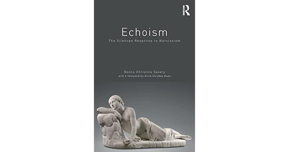 Echoism: The Silenced Response to Narcissism by Donna Savery