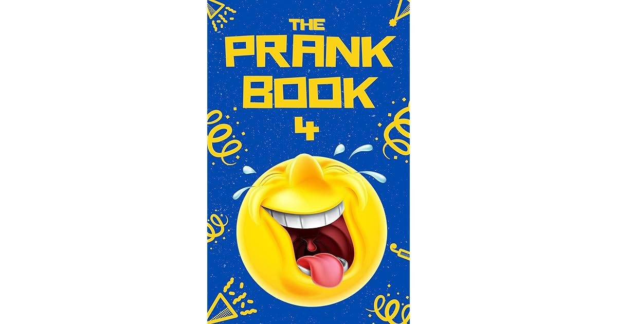 The Prank Book 4: 75 Quick and Easy Pranks & Practical Jokes by Jaryr Art