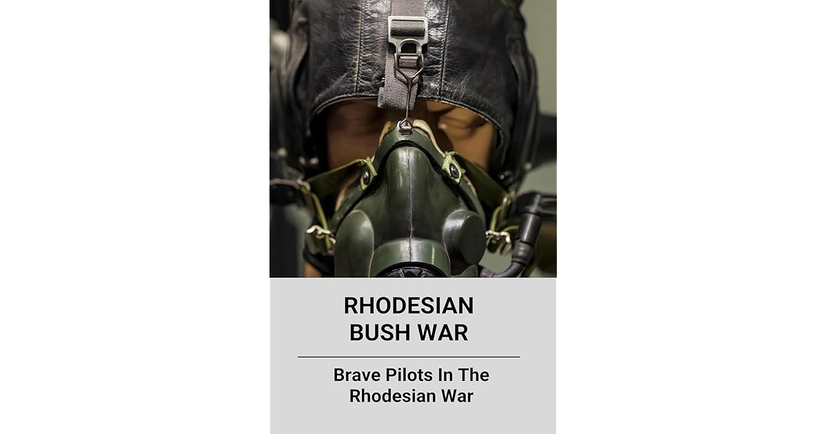 Rhodesian Bush War: Brave Pilots In The Rhodesian War by Garland Worster
