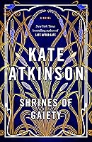 Shrines of Gaiety by Kate Atkinson
