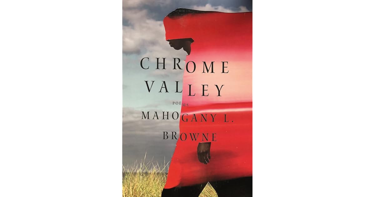Book giveaway for Chrome Valley: Poems by Mahogany L. Browne Sep 29-Oct ...