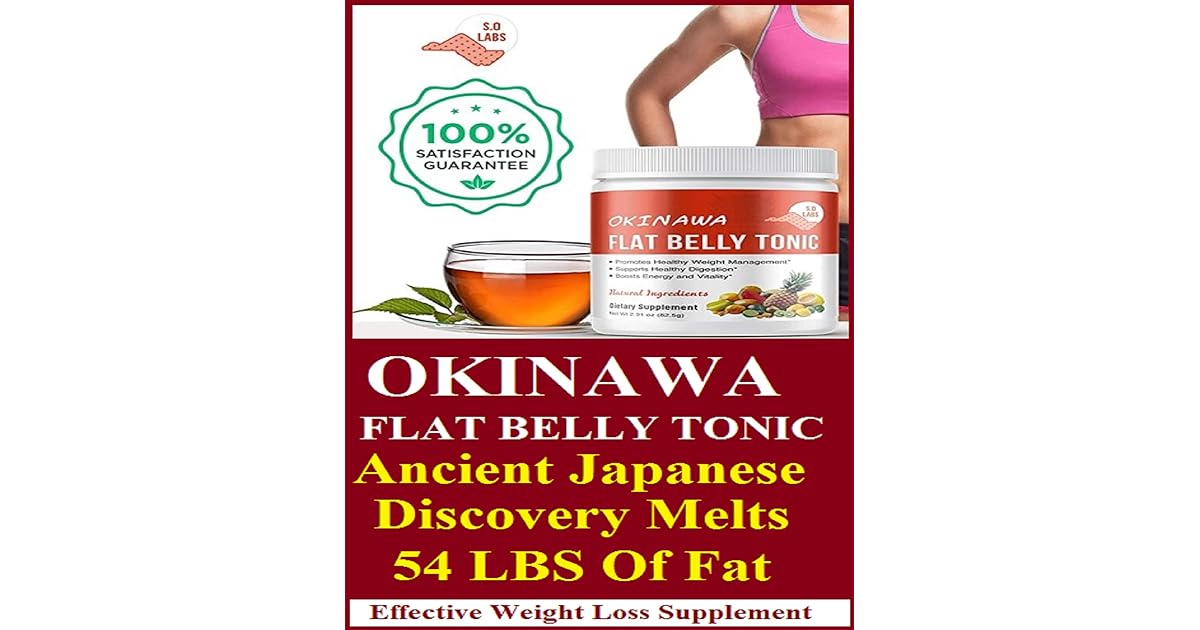 Okinawa Flat Belly Tonic Review - Ancient Japanese Tonic Melts 54 LBS Of Fat - USA Weight Loss ...