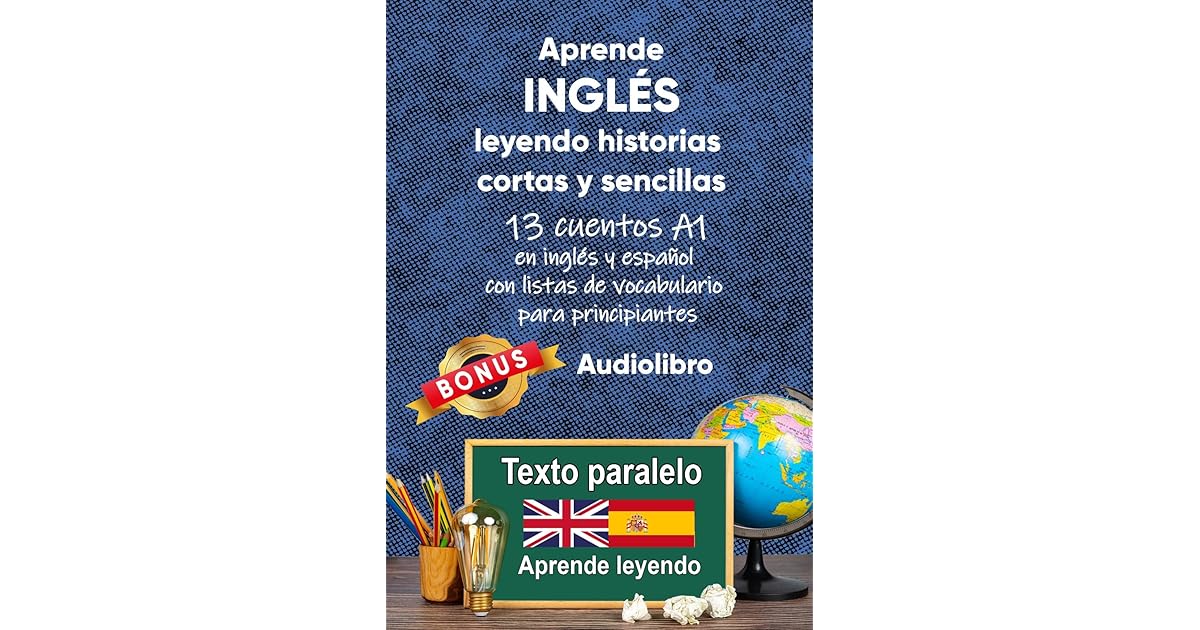 Aprende inglés leyendo historias cortas y sencillas: 13 cuentos A1 en inglés y español con ...