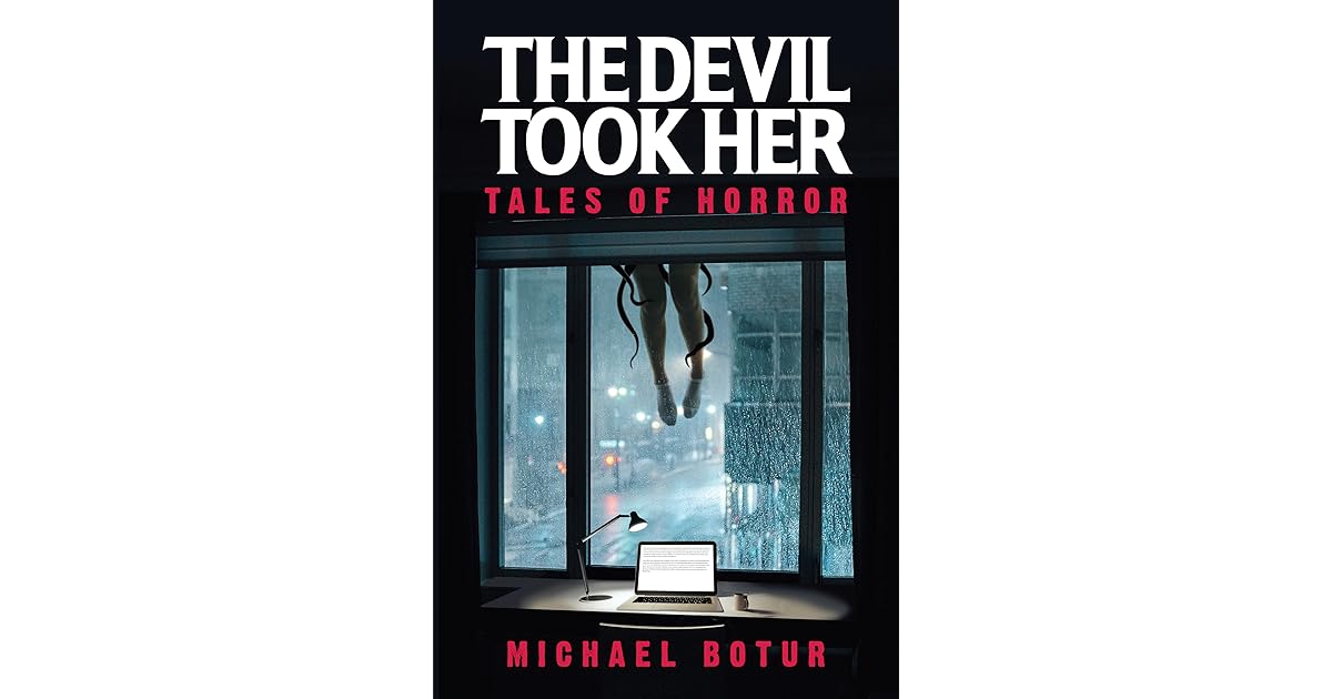 Book giveaway for The Devil Took Her: Tales of Horror by Michael Botur ...