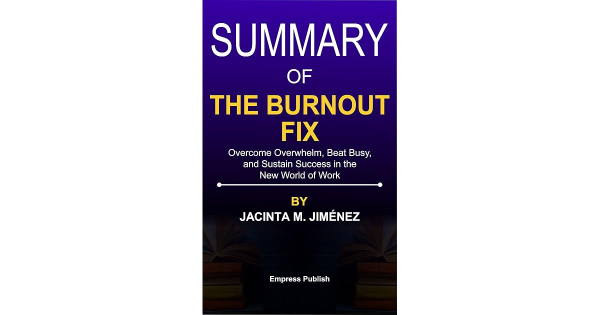 Summary of The Burnout Fix by Jacinta M. Jiménez: Overcome Overwhelm ...