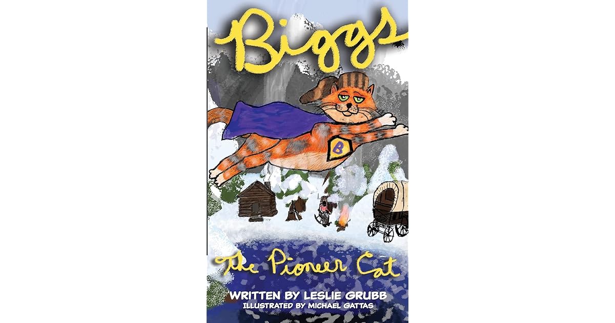 Biggs the Pioneer Cat by Leslie Grubb