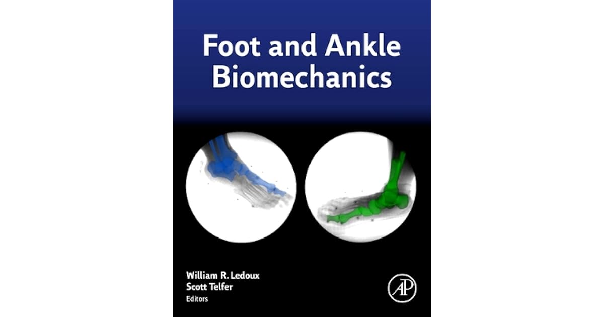 Foot and Ankle Biomechanics by William LeDoux