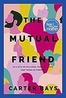 The Mutual Friend by Carter Bays