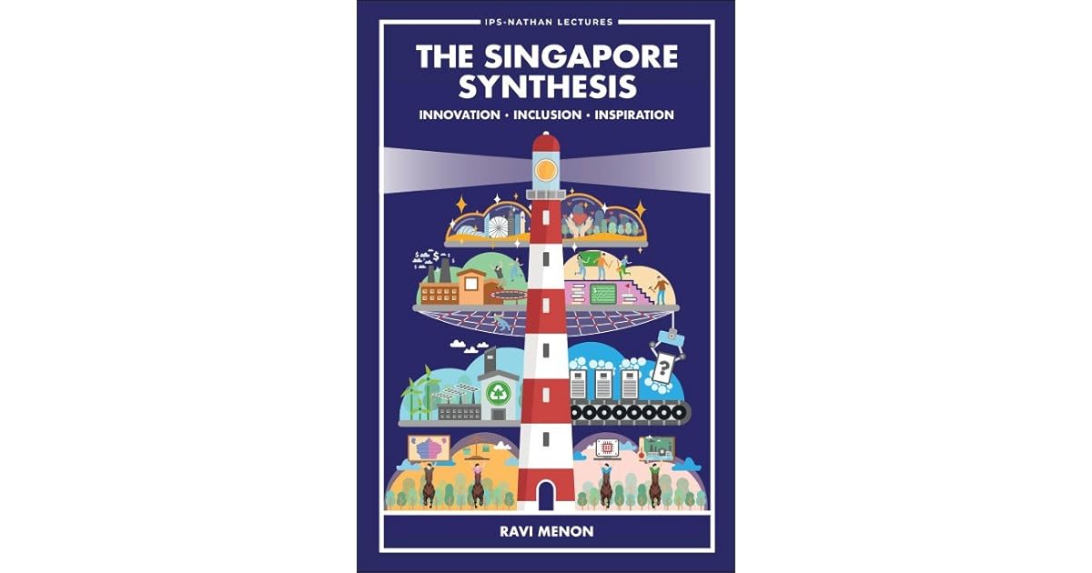 The Singapore Synthesis: Innovation, Inclusion, Inspiration by Ravi Menon