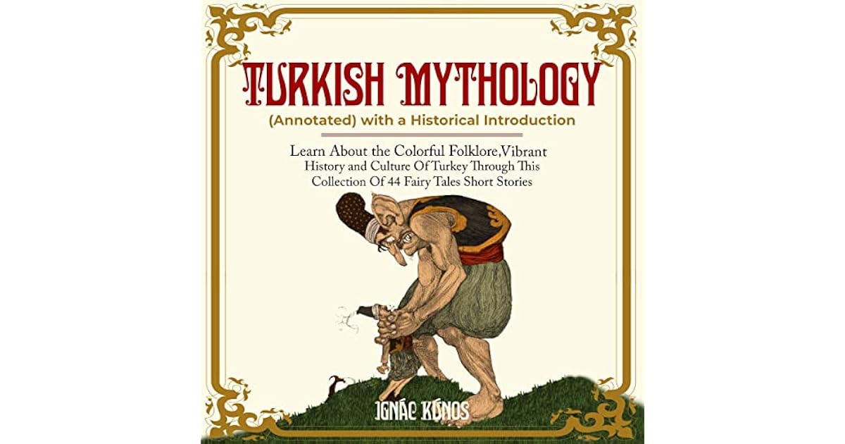 Turkish Mythology with a Historical Introduction by Ignác Kúnos