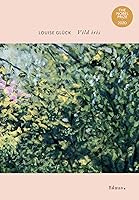 The Wild Iris by Louise Glück