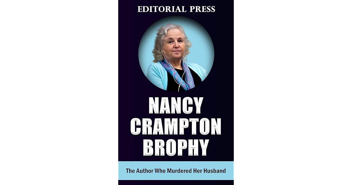 Nancy Crampton Brophy: The Author Who Murdered Her Husband by Editorial ...