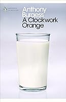 A Clockwork Orange by Anthony Burgess