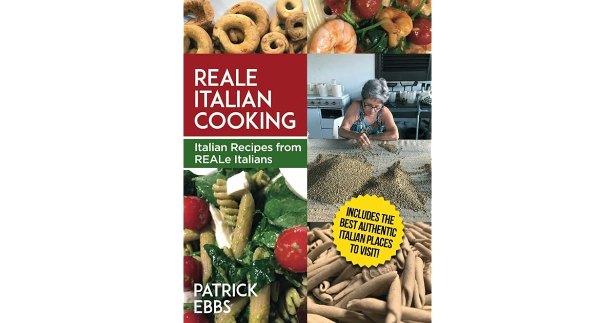REALE Italian Cooking: Italian Recipes from REALe Italians by Patrick Ebbs