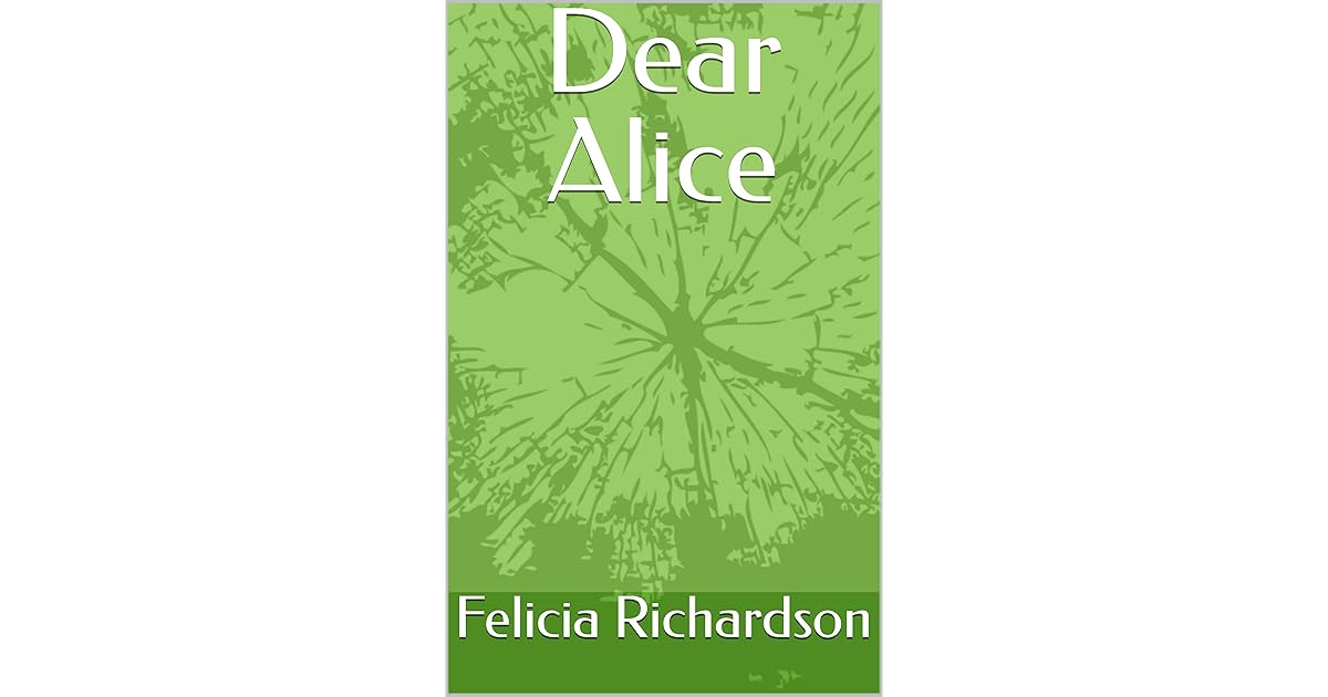 Dear Alice by Felicia Richardson