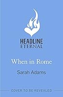 When in Rome by Sarah Adams