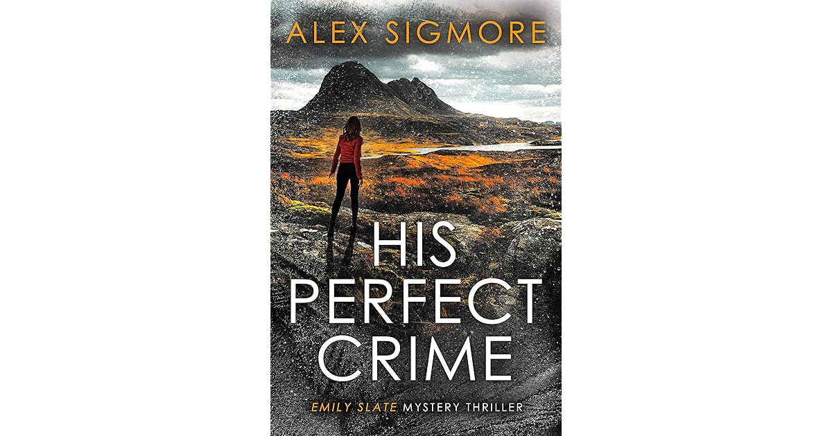 His Perfect Crime (Emily Slate #1) by Alex Sigmore