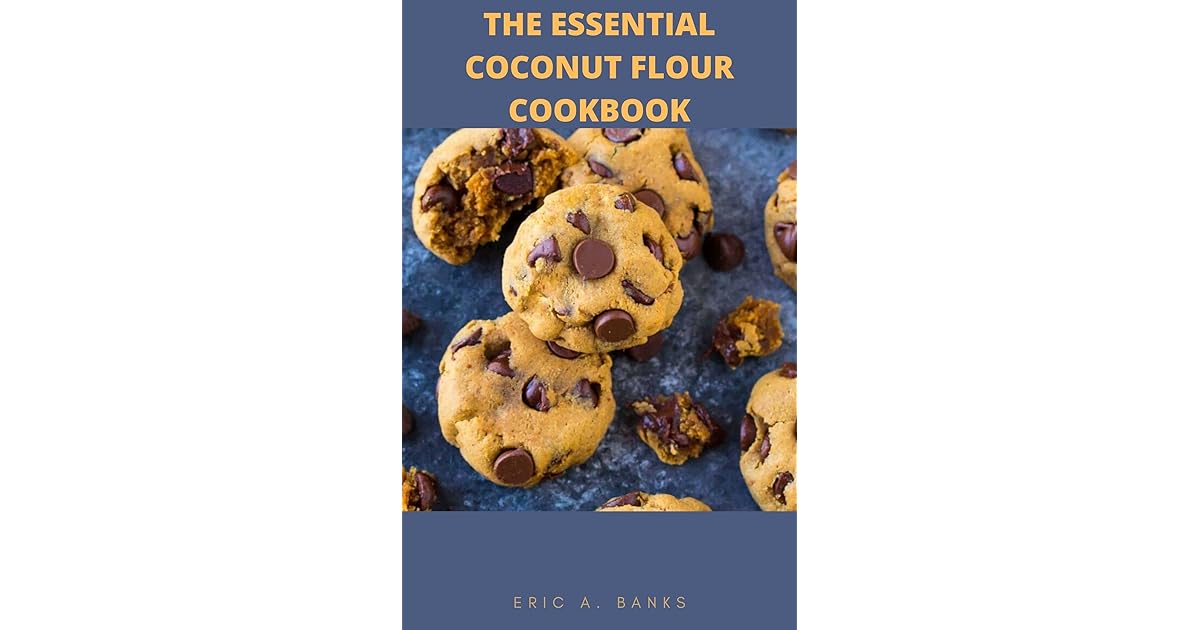 THE ESSENTIAL COCONUT FLOUR COOKBOOK: Gluten Free Low Carb Coconut ...