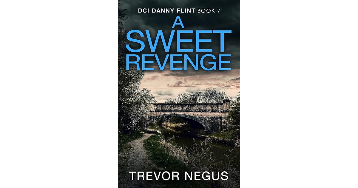 A Sweet Revenge (DCI Danny Flint Book 7) by Trevor Negus