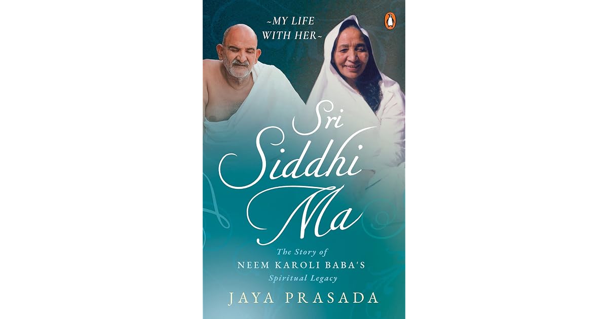 Sri Siddhi Ma: The Story of Neem Karoli Baba's Spiritual Legacy by Jaya ...